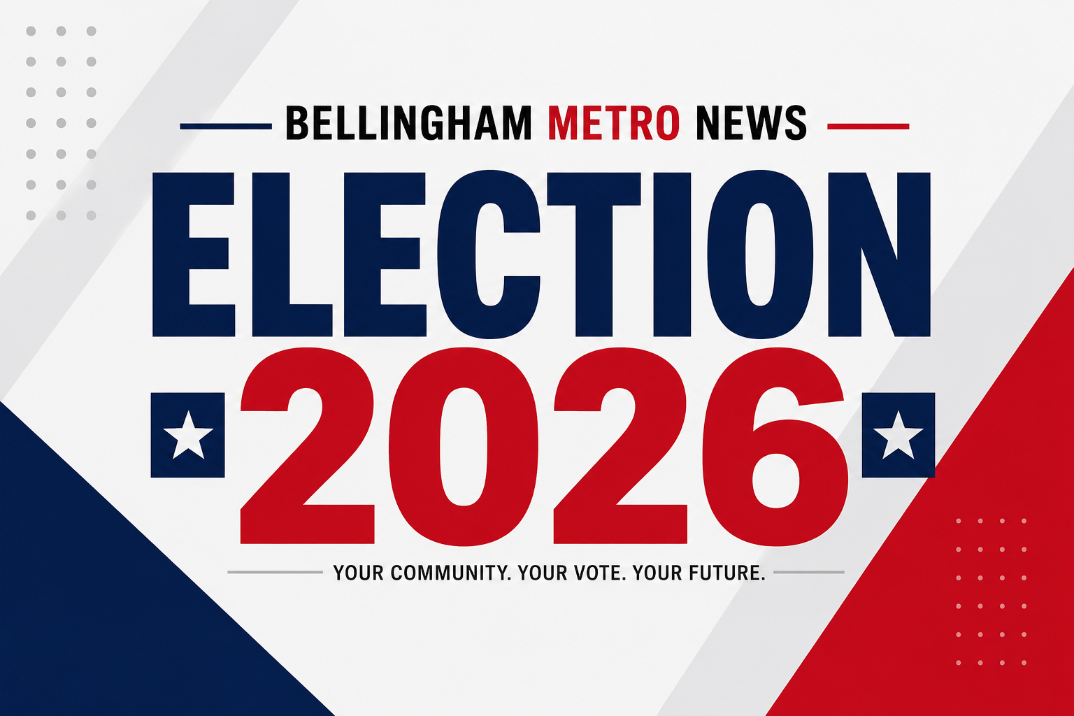 Election 2026 Coverage : Bellingham Metro News